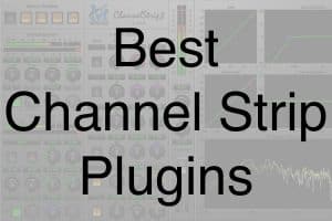 Top 9 Best Channel Strip Plugins For Your DAW